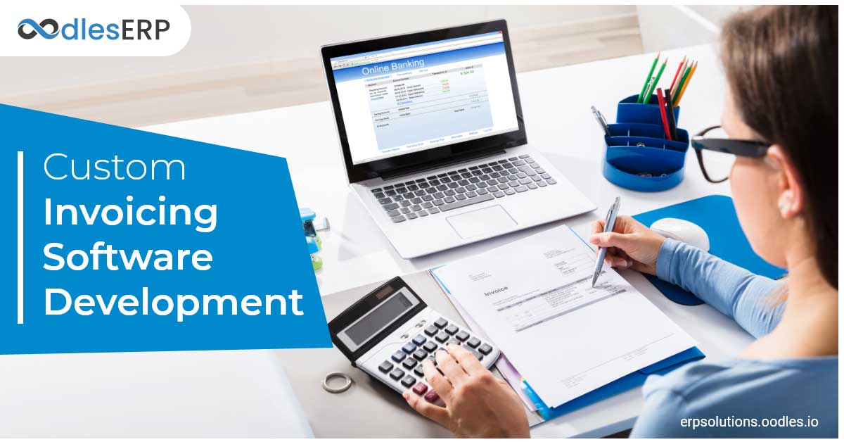 Custom Invoicing Software Development For Effective Billing